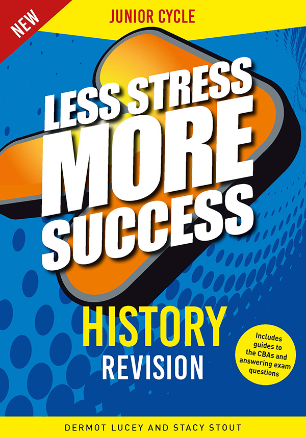 Less Stress More Success - Junior Cycle - HISTORY Revision for Junior Cycle